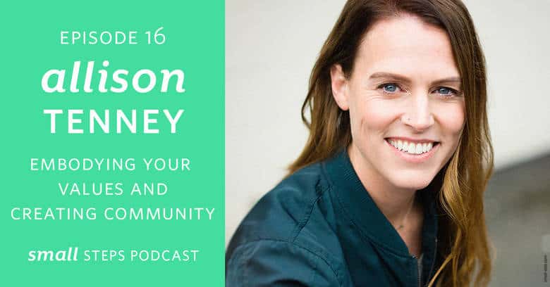 Small Steps Podcast #16: Embodying your Values and Creating Community ...